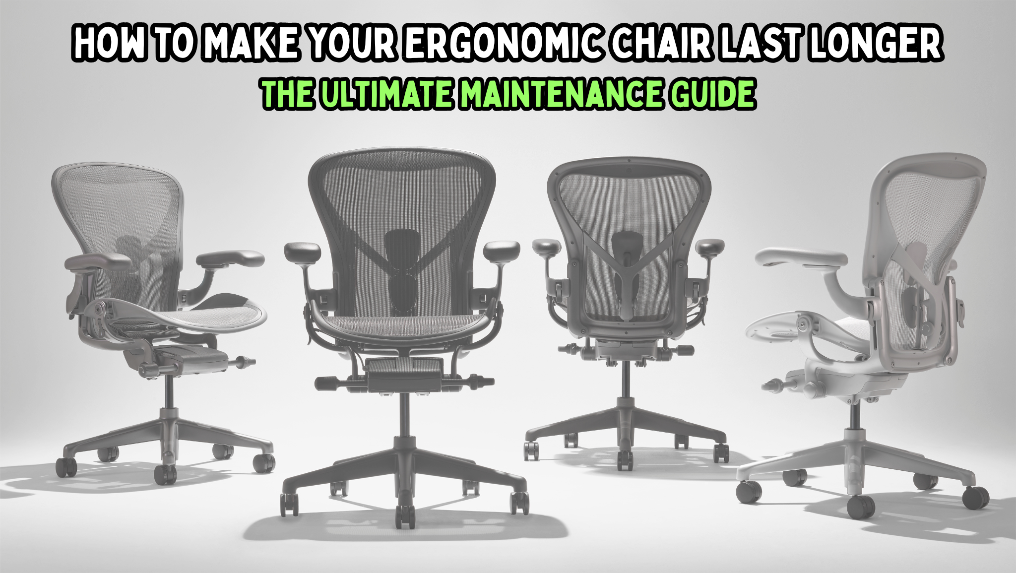 How to Make your Ergonomic Chair Last Longer: The Ultimate Maintenance ...